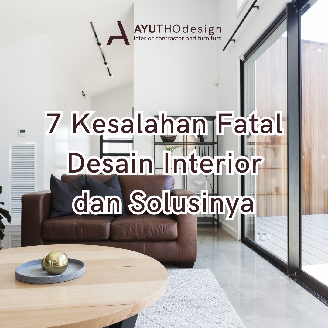 7 Kesalahan Fatal Desain Interior dan Solusinya - Ayutho