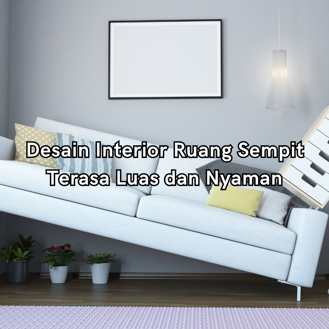 Desain Interior Ruang Sempit Terasa Luas dan Nyaman - Ayutho